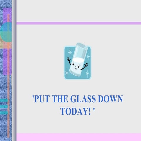 Story put the glass down | PPT
