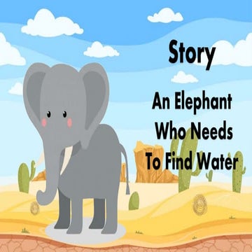 Story an elephant who needs to find water. | PPTX