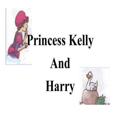 Story of princess kelly and harry unit 11 year 1 | PPT
