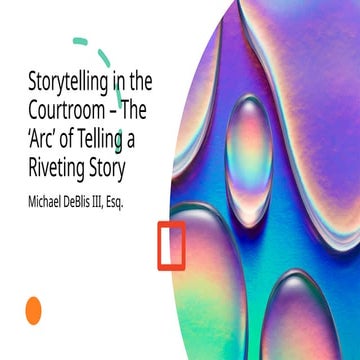 Storytelling in the Courtroom: The 'Arc' of Telling a Riveting Story in ...