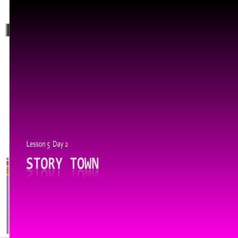 Story Town Lesson 5 Day 2 | PPT