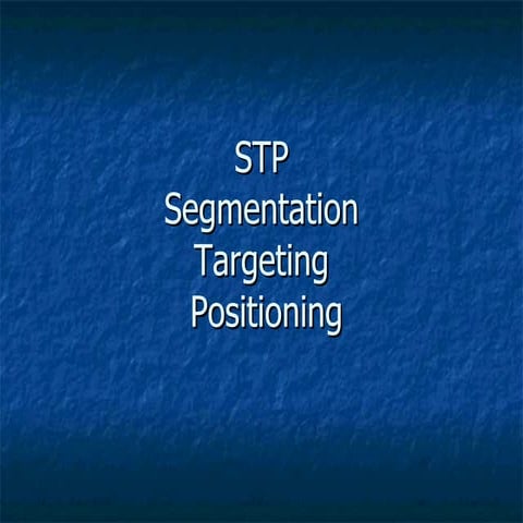 STP: segmentation, targeting and positioning | PPTX