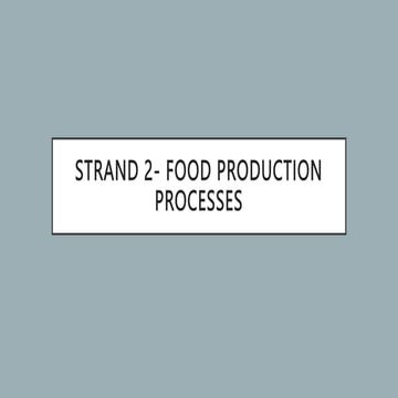 STRAND 2- FOOD PRODUCTION PROCESSES.pptx