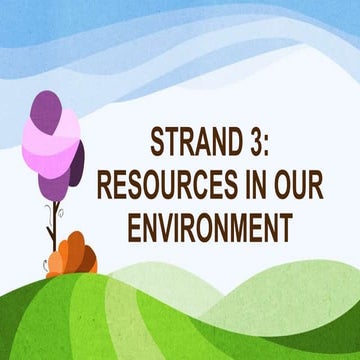 STRAND 3 - RESOURCES IN OUR ENVIRONMENT.pptx