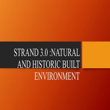 STRAND 3 NATURAL AND HISTORIC BUILT ENVIRONMENT.pptx