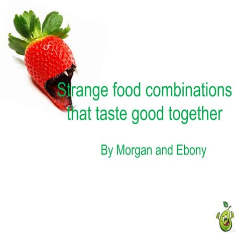 Strange food combinations that taste good together | PPTX
