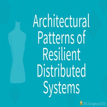 Architectural Patterns Of Resilient Distributed Systems Pdf Programming Languages Computing
