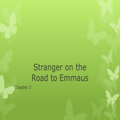 Stranger on the road to emmaus ch.3 | PPT | Free Download