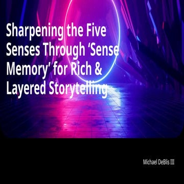 Sharpening the Five Senses through “Sense Memory” for Rich and Layered ...