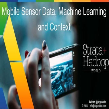 Mobile Sensor Data, Machine Learning and Context (Strata 2014) | PPT