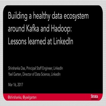 Strata 2017 San Jose Building A Healthy Data Ecosystem Around Kafka