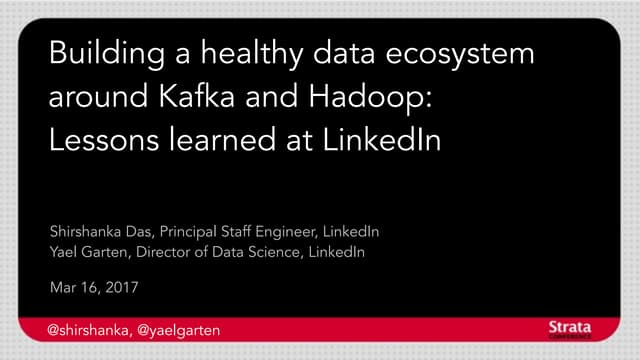 Strata 2017 San Jose Building A Healthy Data Ecosystem Around Kafka