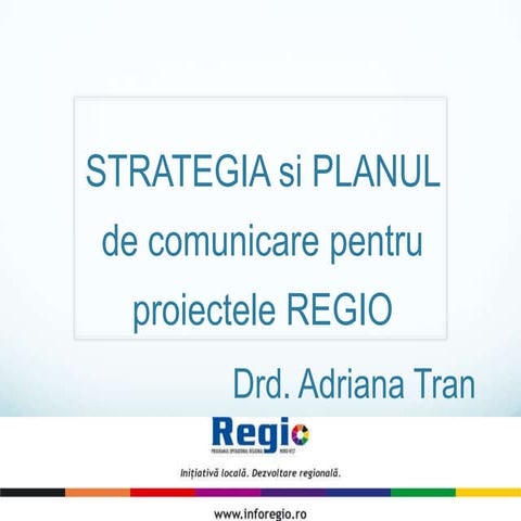 Proiecte Regio-Strategia şi planul de comunicare | PPT