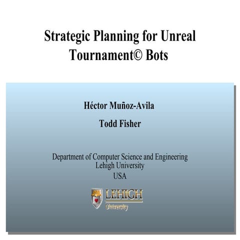 Strategic Planning For Unreal Tournament© Bots | PPT