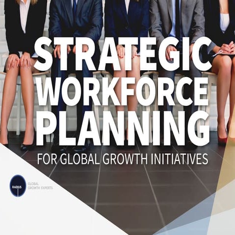Strategic Workforce Planning For Global Growth Initiatives | PPT