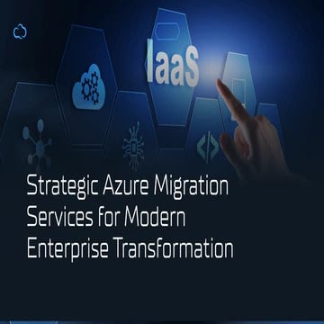 Strategic Azure Migration Services for Modern Enterprise Transformation ...