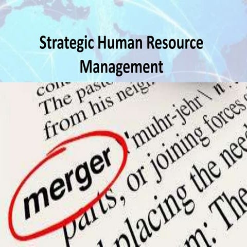 Strategic human resource managementHR challenge during merger,Potential challenge/problems and ...