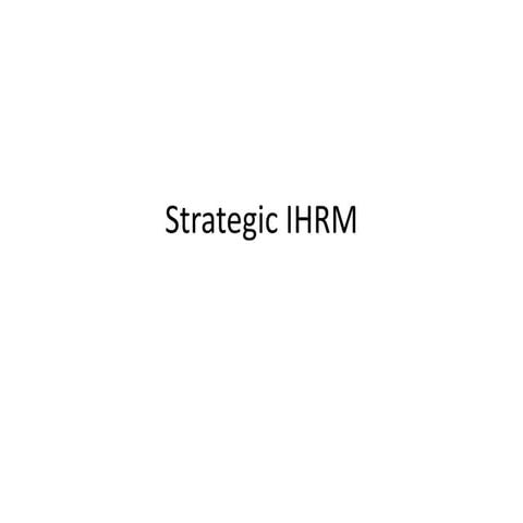 Strategic IHRM.pptx | Human Resources | Business