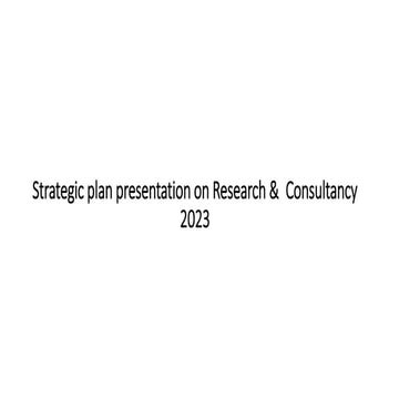 Strategic plan presentation on Research & Consultancy 2023 dept wise.pptx