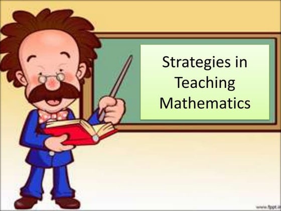 Approaches in teaching mathematics | PPTX | Homework and Study | Education
