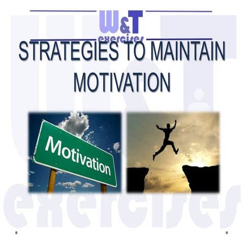 Strategies to maintain the motivation | PPTX