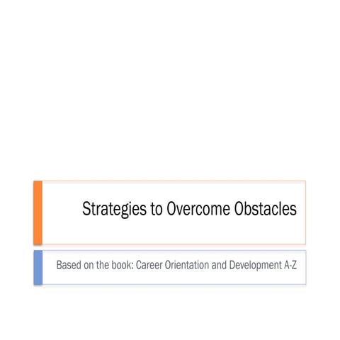 Strategies to Overcome Obstacles: Lessons from Career Orientation and Development A-Z | PPTX