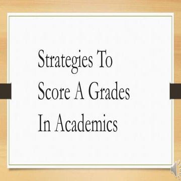 Strategies To Score A Grades In Academics | PPT