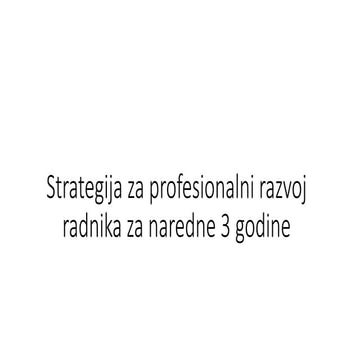 Strategija za profesionalni razvoj radnika za naredne 3.pptx
