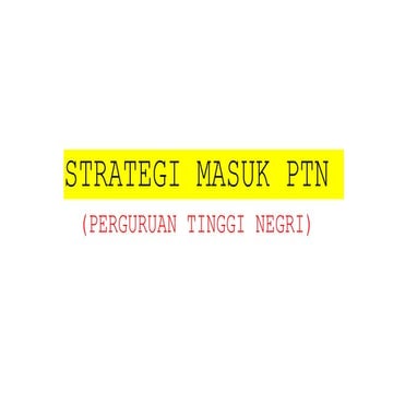 STRATEGI MASUK PTN UNTUK PERSIAPAN TERBAIK.pptx