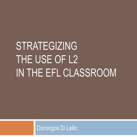 Strategizing the use of l2 in the efl classroom | PPTX