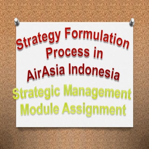 Strategy formulation in air asia indonesia strategic management module assignment | PPTX