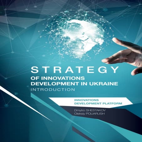 Strategy of Innovations Development in Ukraine Part I. Introduction. Dmytro Shestakov, Oleksiy ...