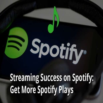 Streaming Success on Spotify: Get More Spotify Plays | PPTX