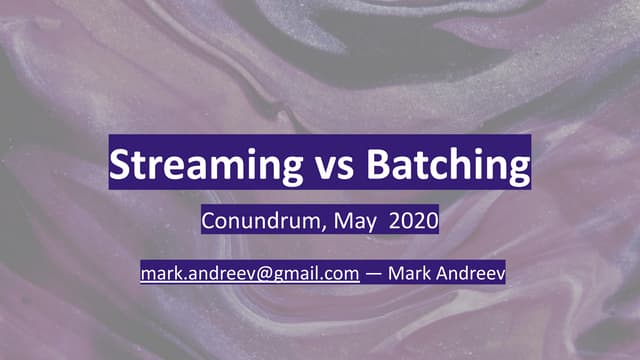 Streaming vs batching (conundrum ai internal meetup) | PPT Streaming vs batching (conundrum ai internal meetup) | PPT