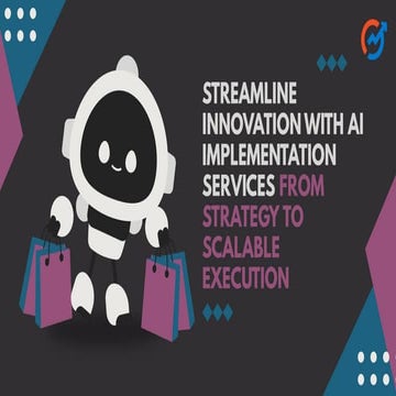 Streamline Innovation with AI Implementation Services From Strategy to Scalable Execution.pdf