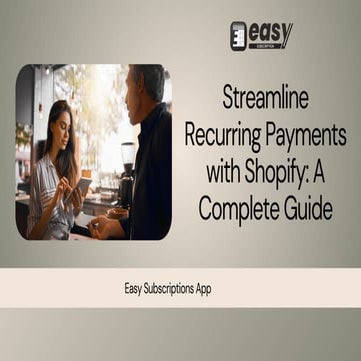 Streamline Recurring Payments with Shopify A Complete Guide | PPT