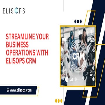 Streamline Your Business Operations with Elisops CRM | PPT