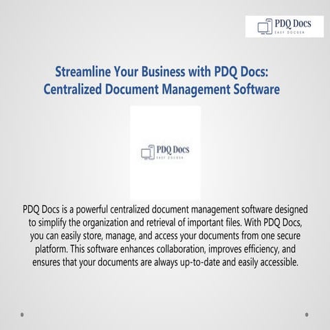 Streamline Your Business with PDQ Docs Centralized Document Management Software | PPTX
