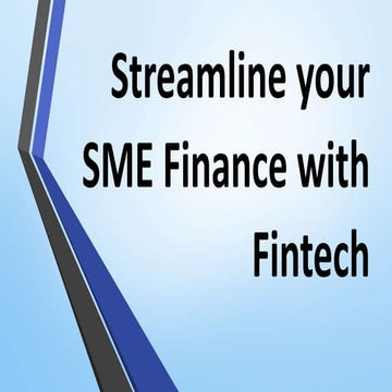Streamline your SME Finance with Fintech | PPT