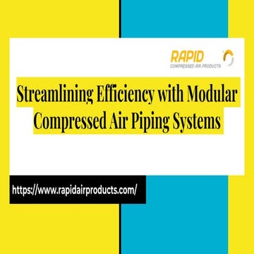 Streamlining Efficiency with Modular Compressed Air Piping Systems.pptx