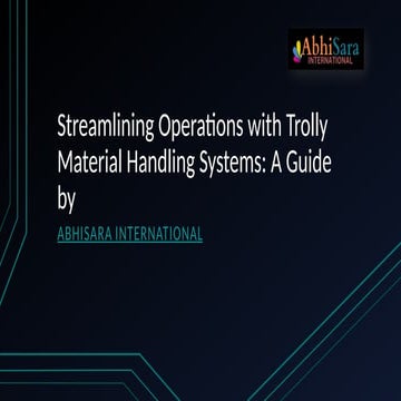 Streamlining Operations with Trolly Material Handling Systems | PPT