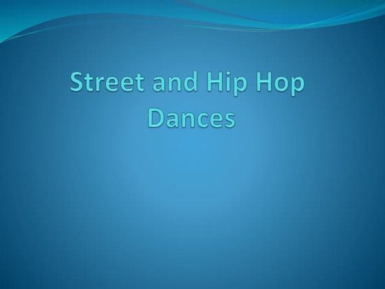 STREET DANCE AND HIPHOP DANCE STYLES (PE | PPTX