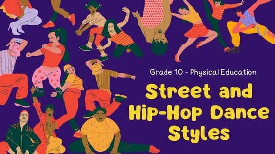 STREET DANCE AND HIPHOP DANCE STYLES (PE | PPTX