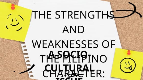 The strengths and weaknesses of the filipino character a socio cultural ...