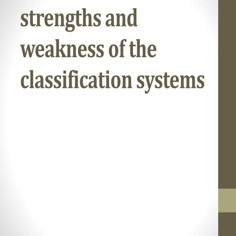 The Strengths and weakness various classification systems | PPTX