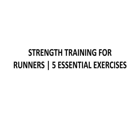 STRENGTH TRAINING FOR RUNNERS | PPTX