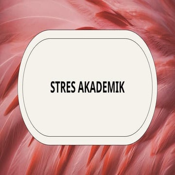 STRES AKADEMIK-Kewalikelasan (PT1).pptxc | PPTX