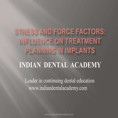 Stress & force factors /certified fixed orthodontic courses by Indian ...