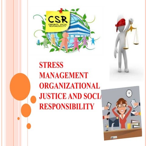 Stress management organizational justice and social responsibility | PPTX