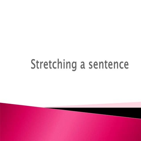 Stretching a sentence | PPTX
